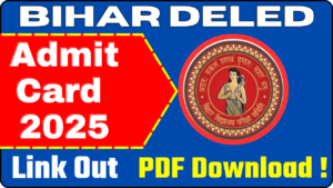 Bihar DELED Admit Card 2025 Direct Link OUT (Official) – Download PDF ...